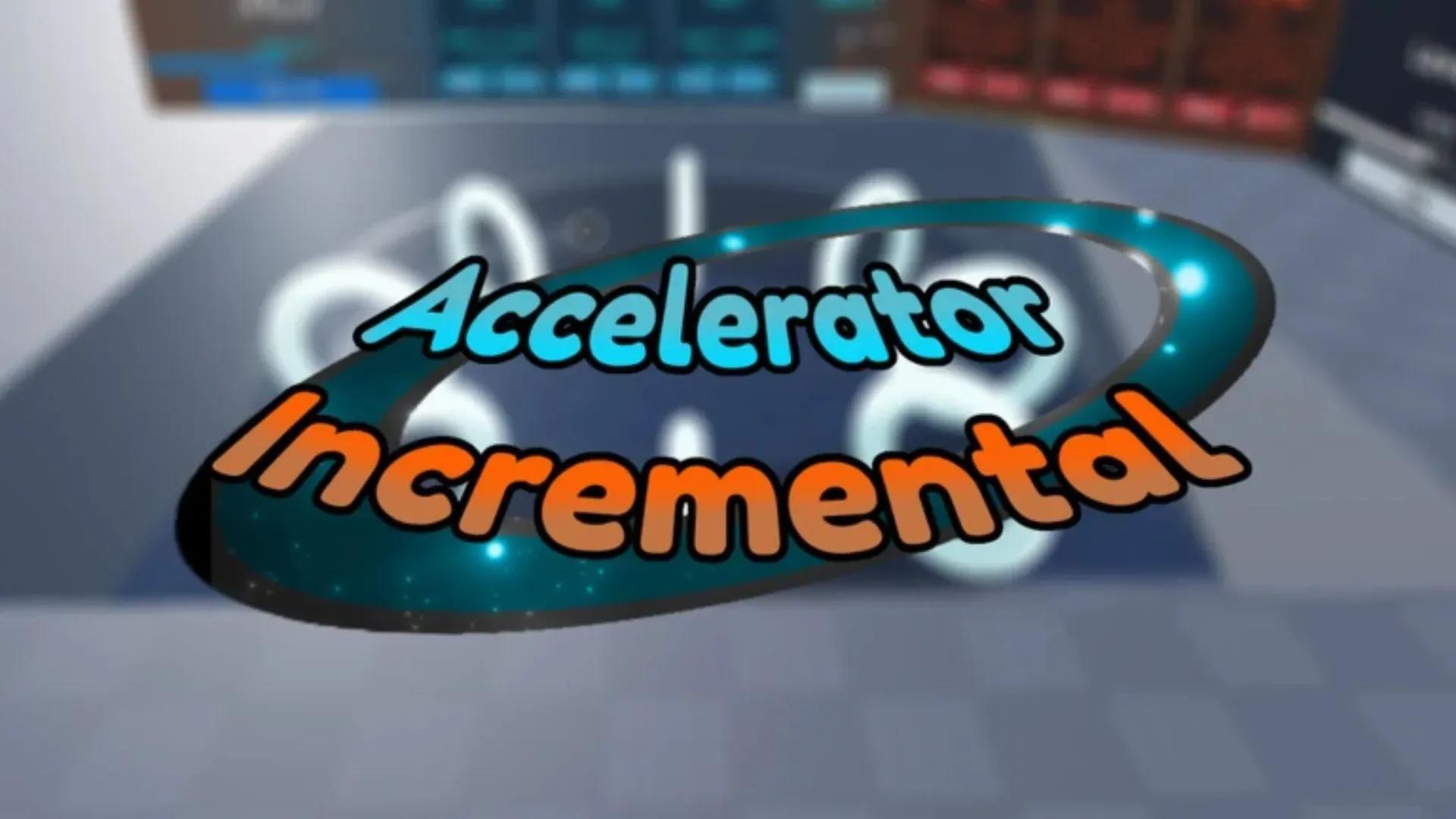 Accelerator Incremental codes May 2026: all active codes | GAMES.GG